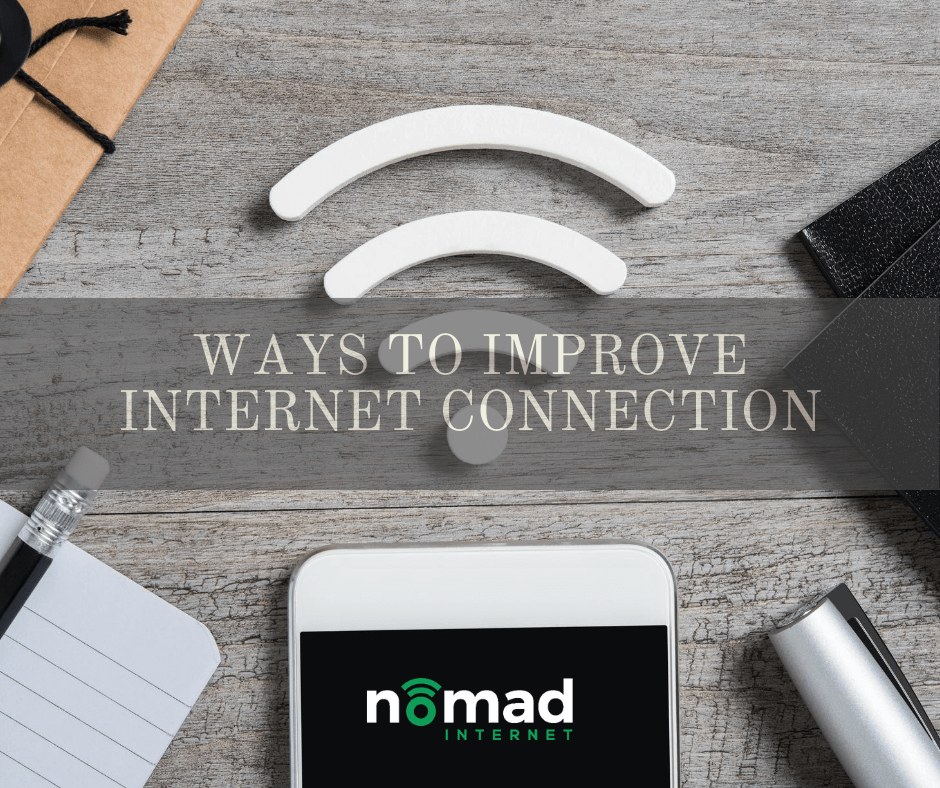 Ways To Improve Your Internet Connection | Blog Nomad Internet